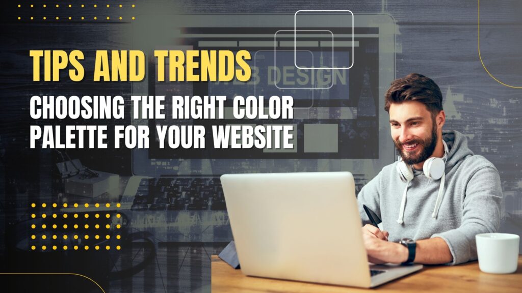 Choosing the Right Color Palette for Your Website: Tips and Trends ...